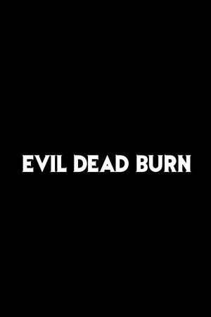 Evil Dead Burn - Horror Filmek
